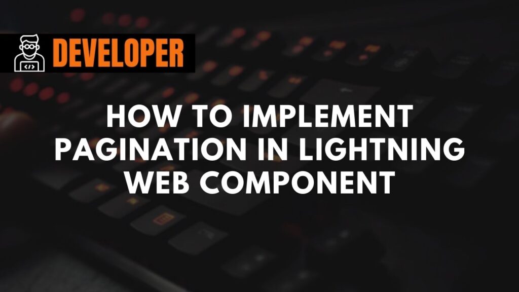 How To Implement Pagination In Lightning Web Component Pantherschools