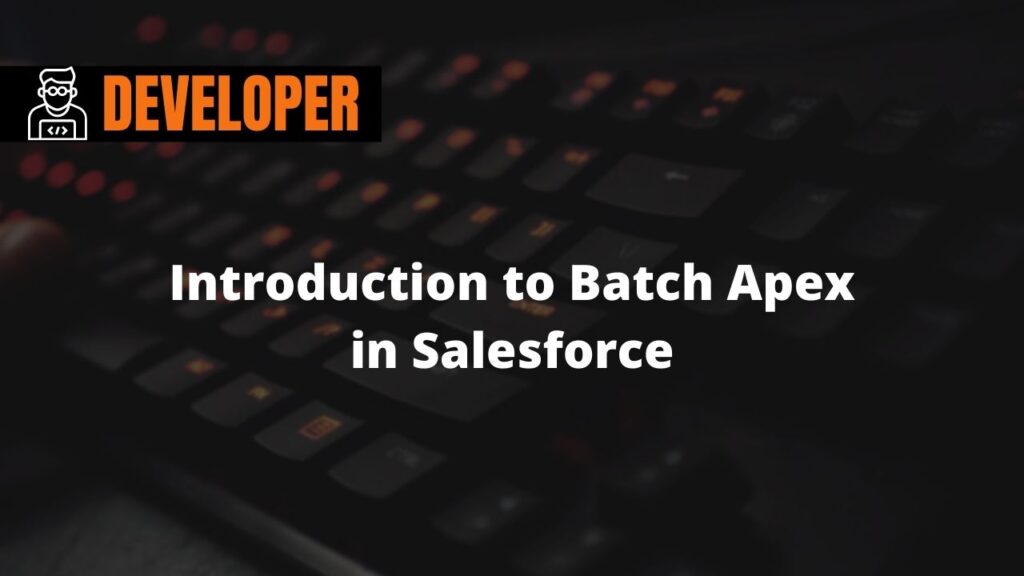 Introduction to Batch Apex Salesforce » PantherSchools